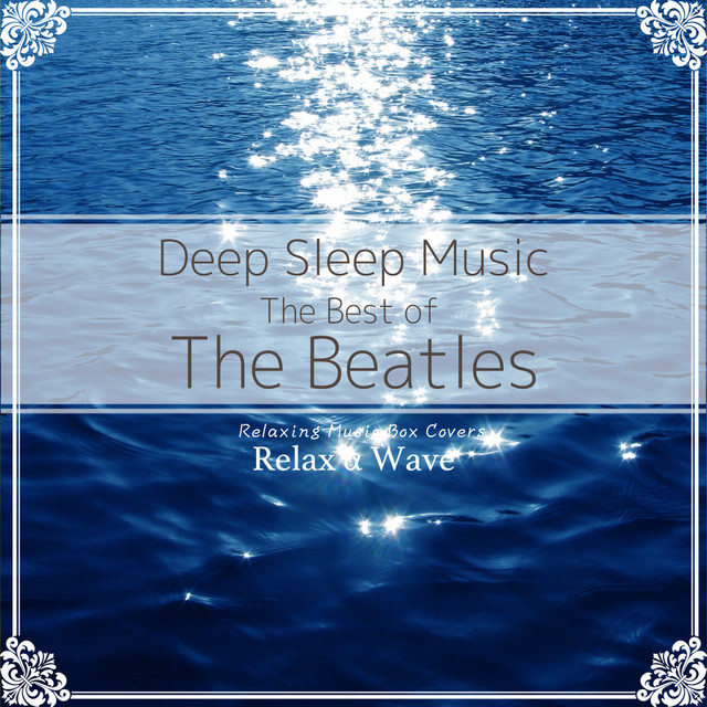 Deep Sleep Music - The Best of the Beatles: Relaxing Music Box Covers ...