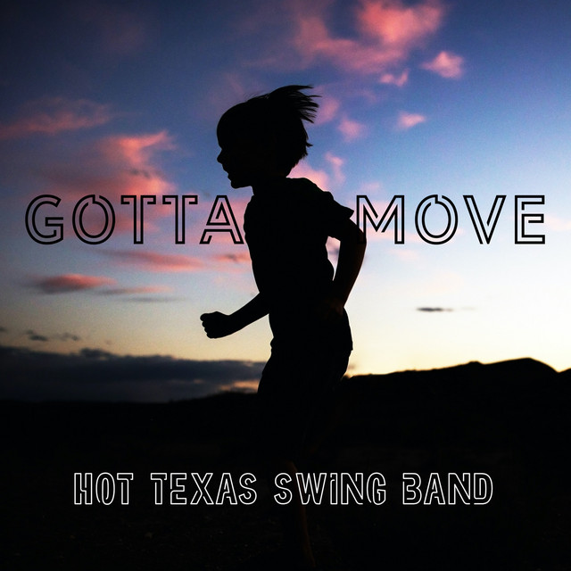 Gotta Move - Single by Hot Texas Swing Band | Spotify