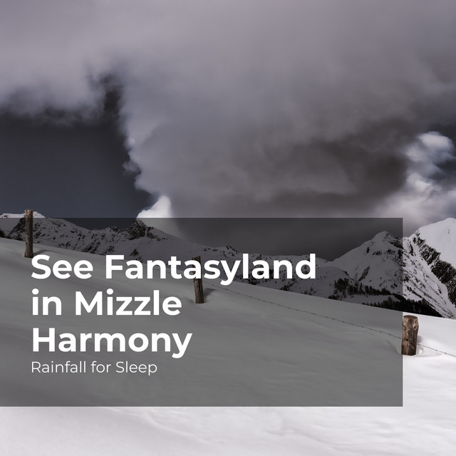 See Fantasyland in Mizzle Harmony - Album by Rainfall For Sleep | Spotify