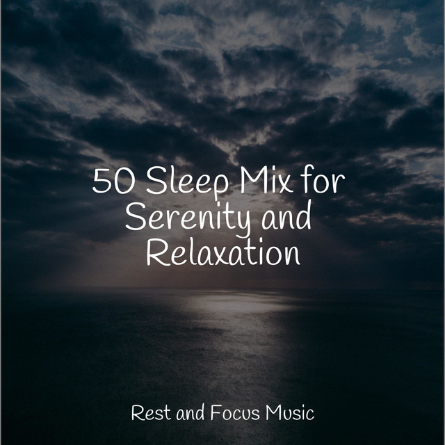 50 Sleep Mix for Serenity and Relaxation - Album by Natureza Musica Bem ...