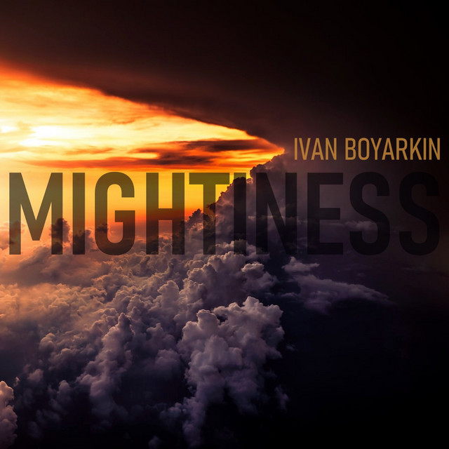 Mightiness - Single by Ivan Boyarkin | Spotify