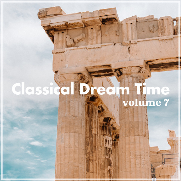 Classical Dream Time, Vol. 7 - Compilation by Various Artists | Spotify