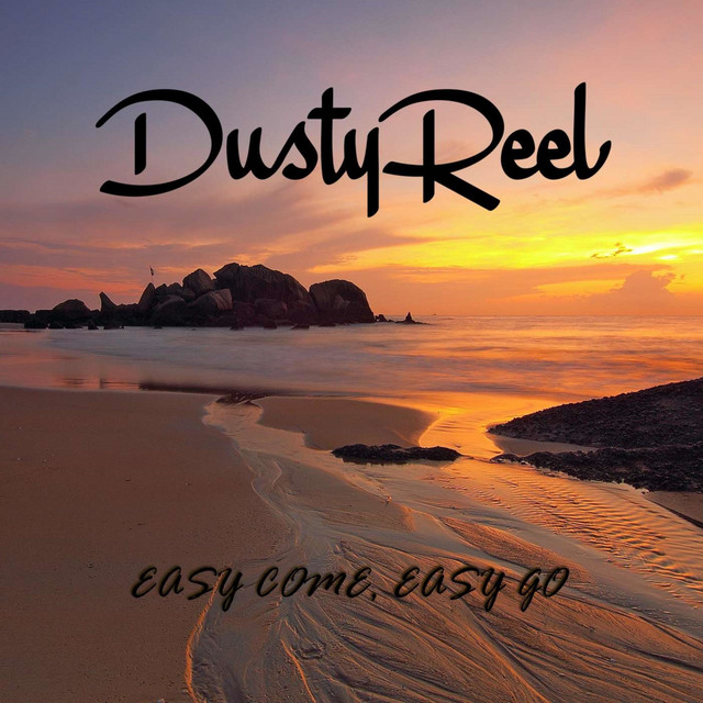 easy-come-easy-go-song-and-lyrics-by-dusty-reel-spotify