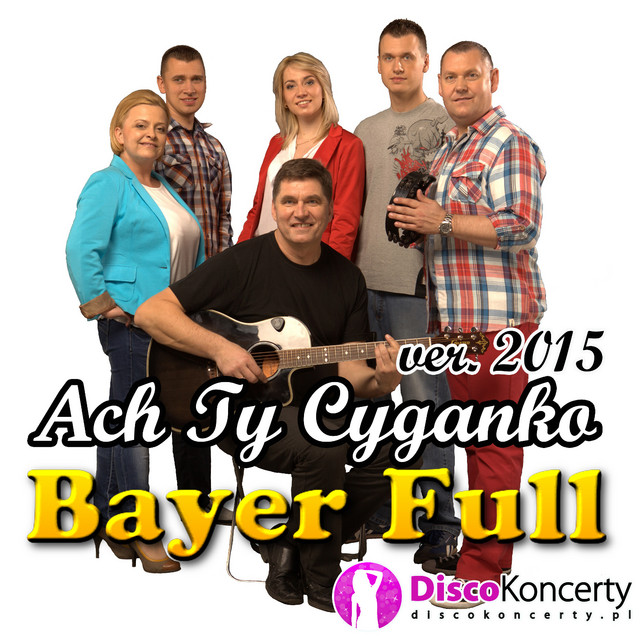 Ach Ty Cyganko - Radio Edit 2015 - song and lyrics by Bayer Full | Spotify