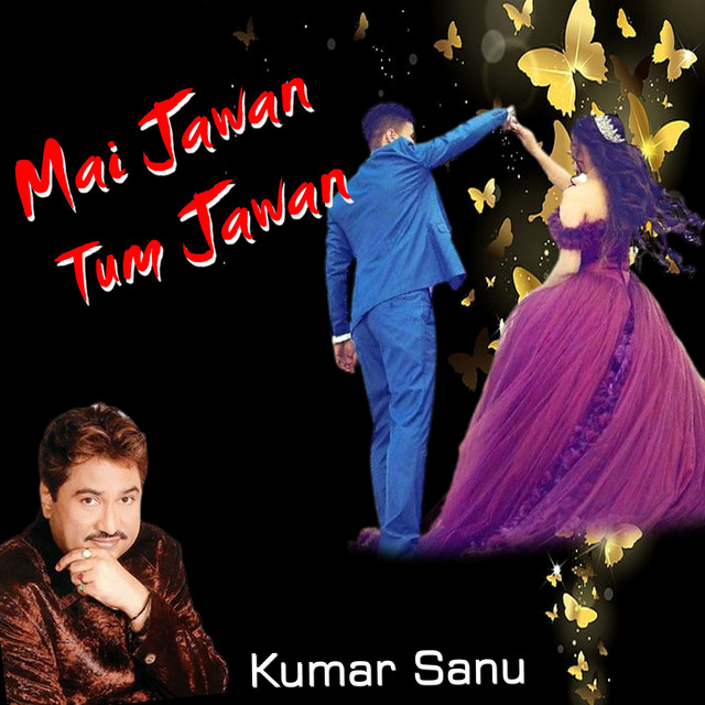 Main Jawan Tum Jawan (Hindi) - Single by Kumar Sanu | Spotify