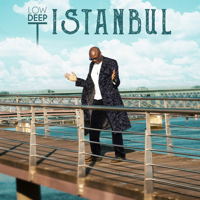 Istanbul - Single by Low Deep T | Spotify