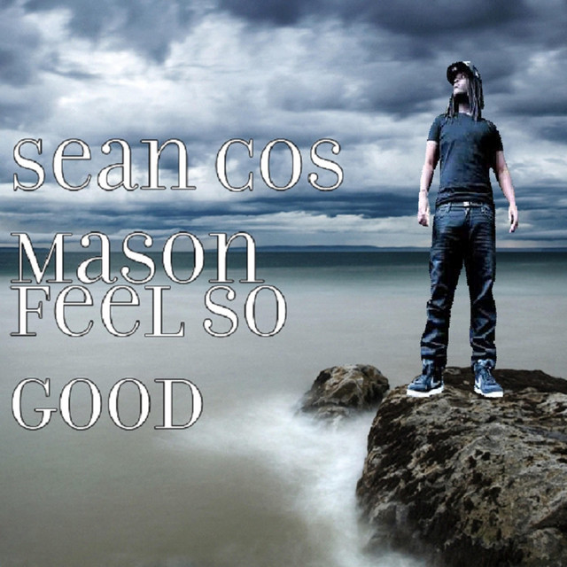 Feel So Good - Single by Sean Cos Mason | Spotify