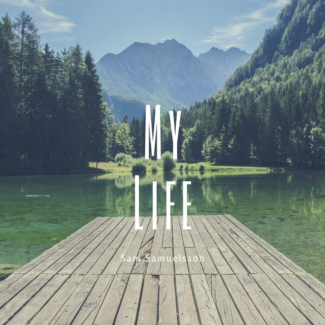 My Life - EP by Sam Samuelsson | Spotify