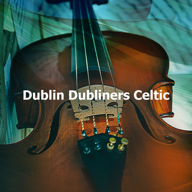 Dublin Dubliners Celtic - Album by Instrumental Irish Music | Spotify
