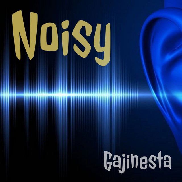 Noisy - Single by Gajinesta | Spotify