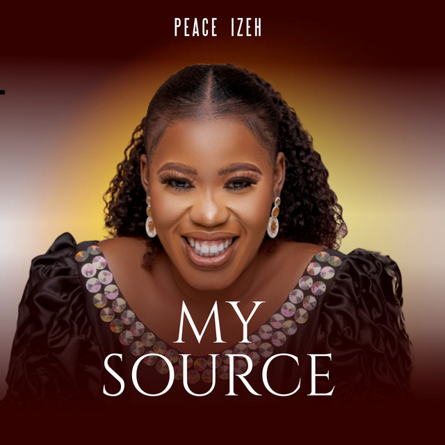 My Source - Single by Peace Izeh | Spotify