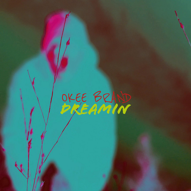 Dreamin' - Single by Okee Brand | Spotify