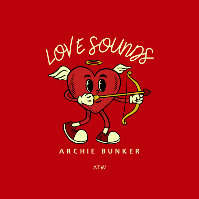 Love Sounds - Album by Archie Bunker | Spotify