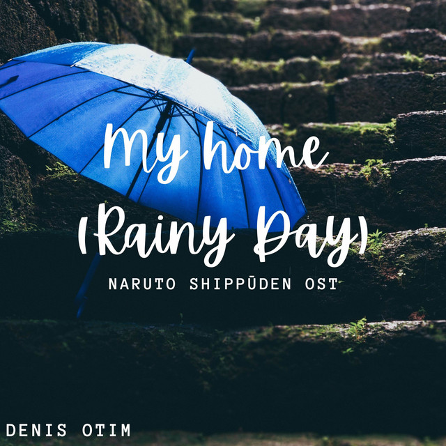 My Home (Rainy Day) - Naruto Shippūden OST - song and lyrics by Denis ...