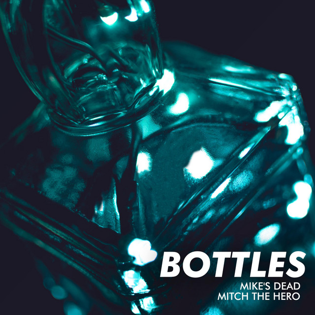 Bottles - Single by Mike's Dead | Spotify