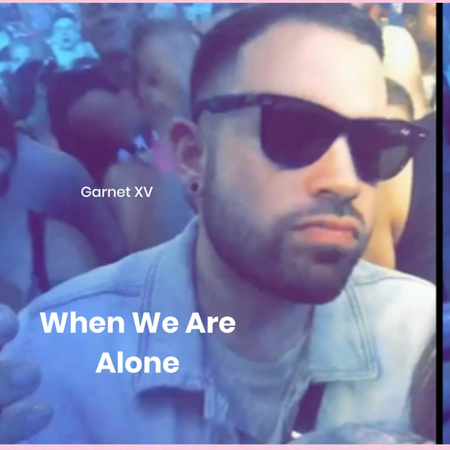 When We Are Alone - Single by Garnet XV | Spotify