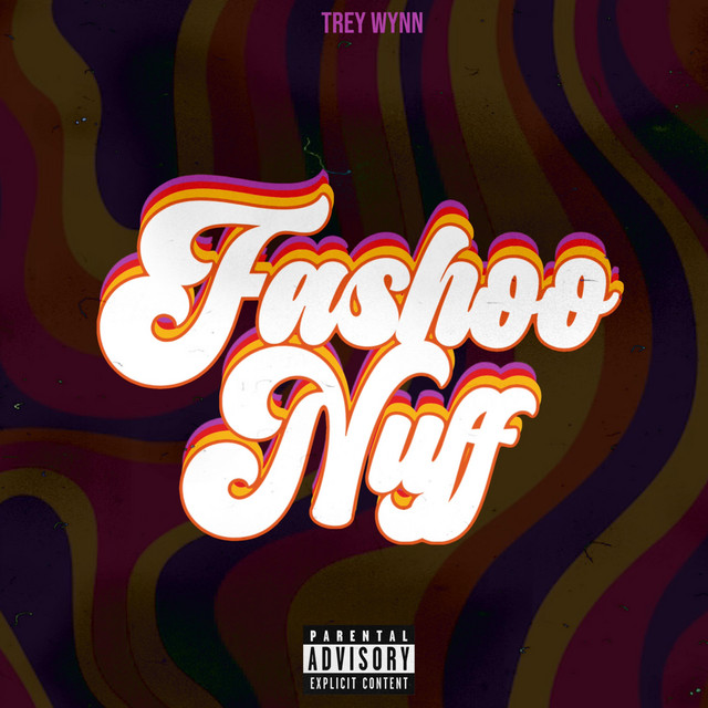 Fashoo Nuff - Single by Trey Wynn | Spotify