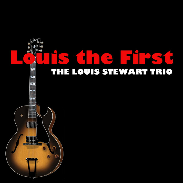 Louis the First - Album by The Louis Stewart Trio | Spotify