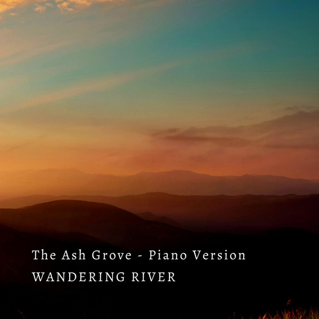 The Ash Grove - Piano Version - song and lyrics by Wandering River ...