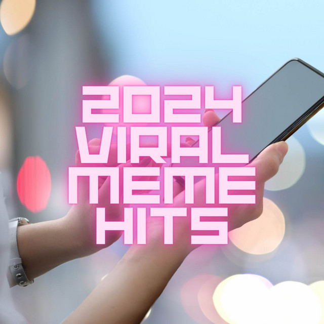 2024 Viral Meme Hits - Compilation by Various Artists | Spotify