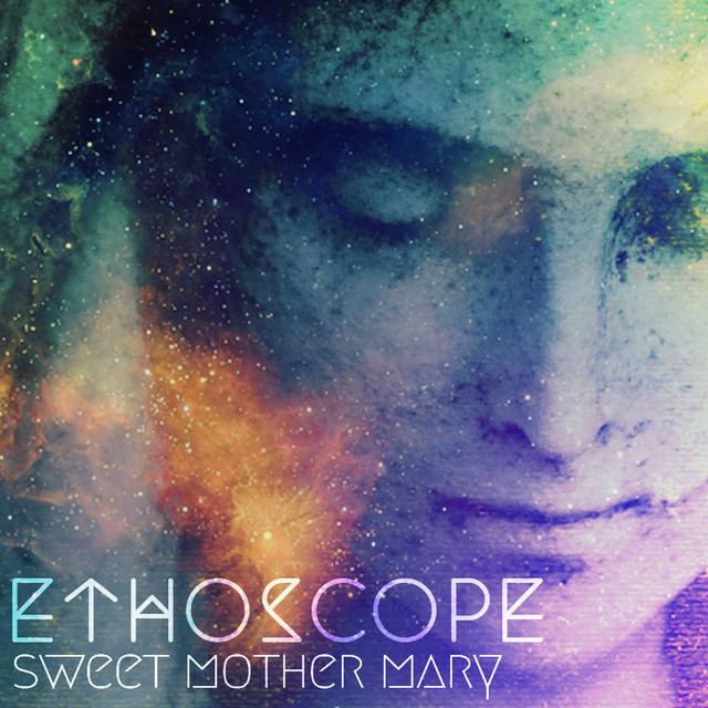 Sweet Mother Mary - Single by Ethoscope | Spotify