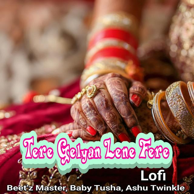 Tere Gelyan Lene Fere (Lofi) - Single by BABY TUSHA | Spotify