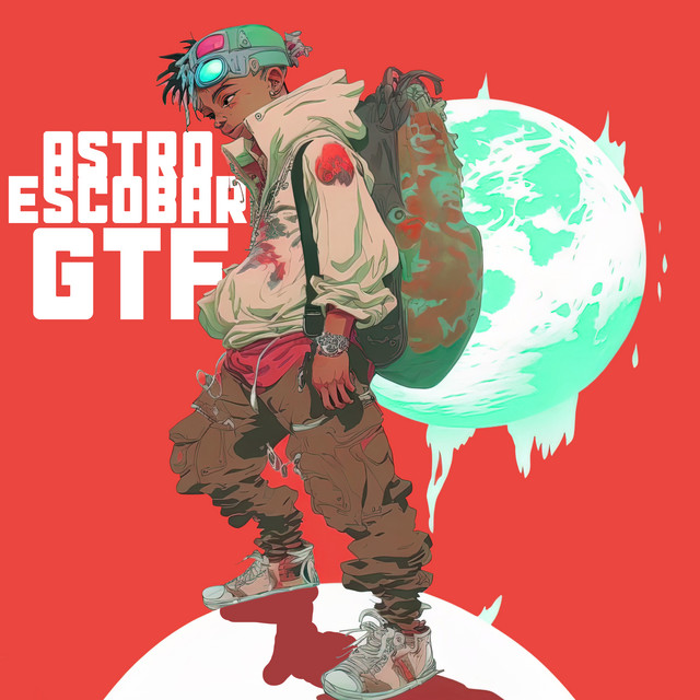 Gtf Single By Astro Escobar Spotify 1223