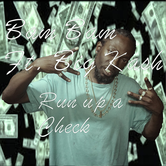 I Run up a Check (feat. Big Kash) - song and lyrics by Bam Bam, Big ...
