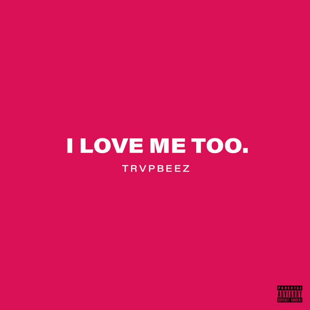 I Love Me Too - Album by Trvpbeez | Spotify