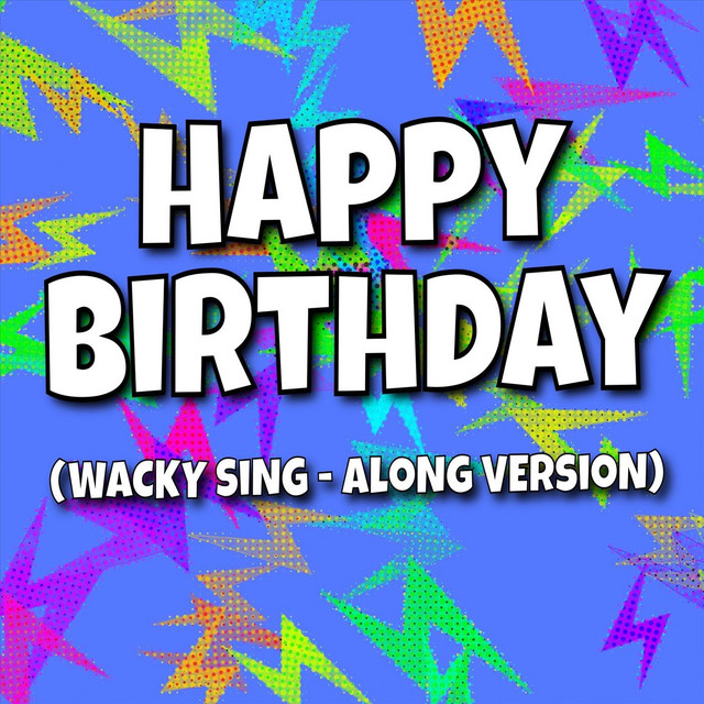 Happy Birthday (Wacky Sing - Along Version) - Single by Happy Birthday ...