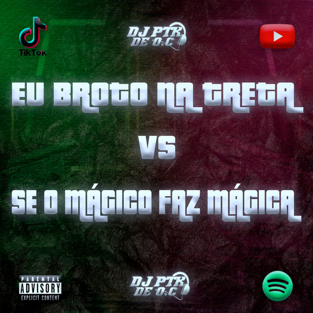 EU BROTO NA TRETA VS SE O MAGICO FAZ MAGICA - Single by DJ PTK DE O.C ...