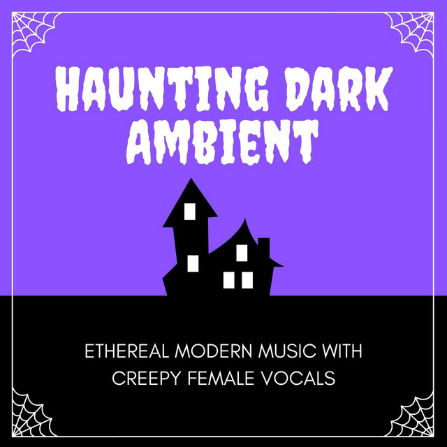 Haunting Dark Ambient: Ethereal Modern Music with Creepy Female Vocals ...