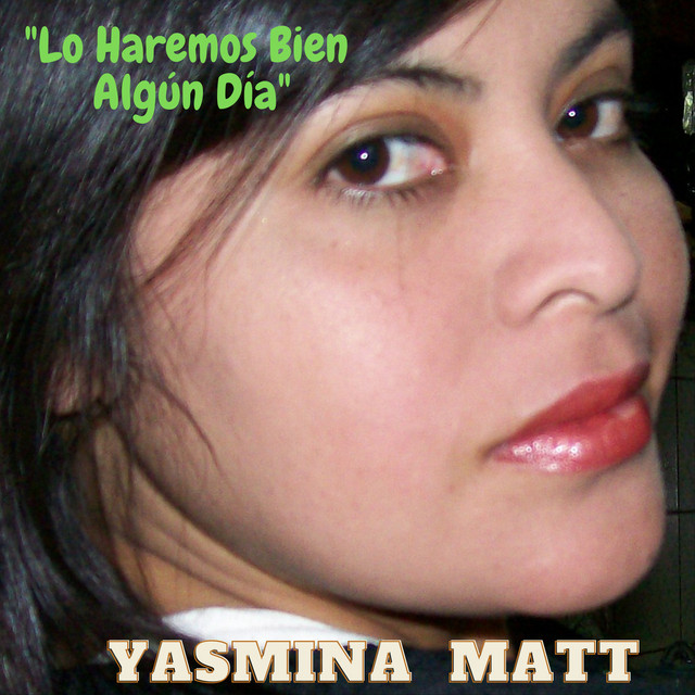 Lo Haremos Bien Algun Dia - Album by Yasmina Matt | Spotify