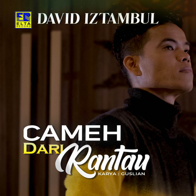 Cameh dari Rantau - Single by David Iztambul | Spotify