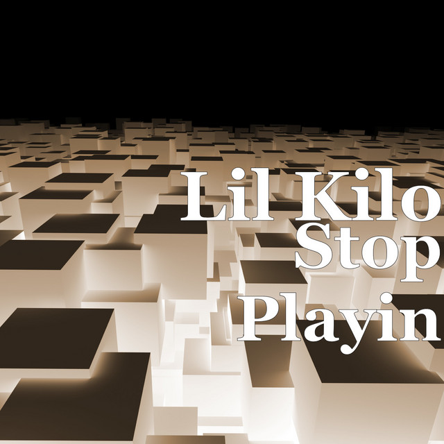 Stop Playin - Single by Lil Kilo | Spotify