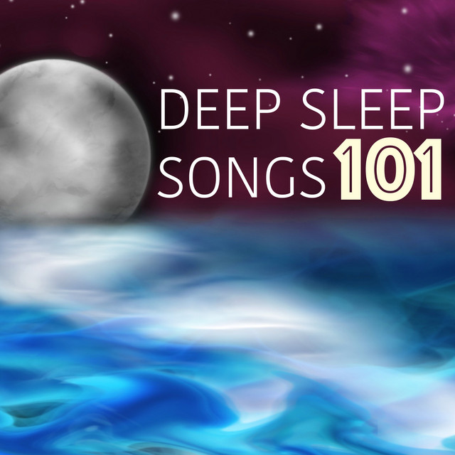 Deep Sleep Songs 101 - Best Lullabies to Sleep All Night, Sleeping ...