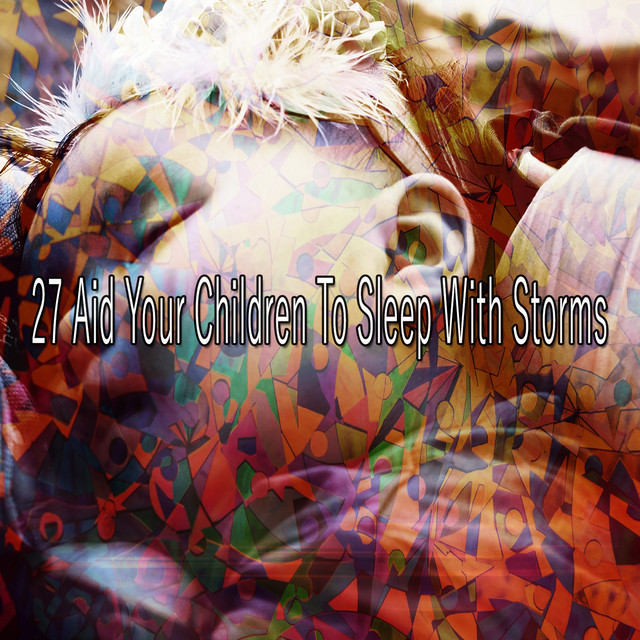 27 Aid Your Children To Sleep With Storms - Album by Natural Rain ...