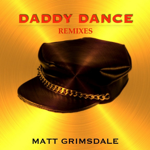 Daddy Dance (Remixes) - Album by Matt Grimsdale | Spotify