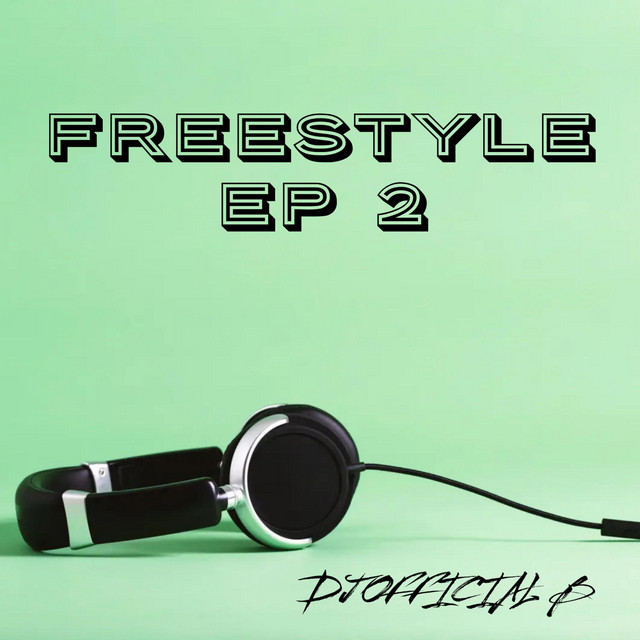 Freestyle EP 2 - Album by DJ Official B | Spotify