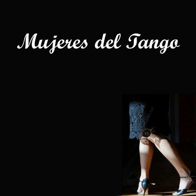Mujeres del Tango - Compilation by Various Artists | Spotify