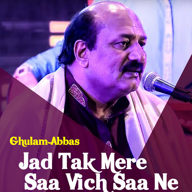 Jad Tak Mere Saa Vich Saa Ne - Single by Ghulam Abbas | Spotify