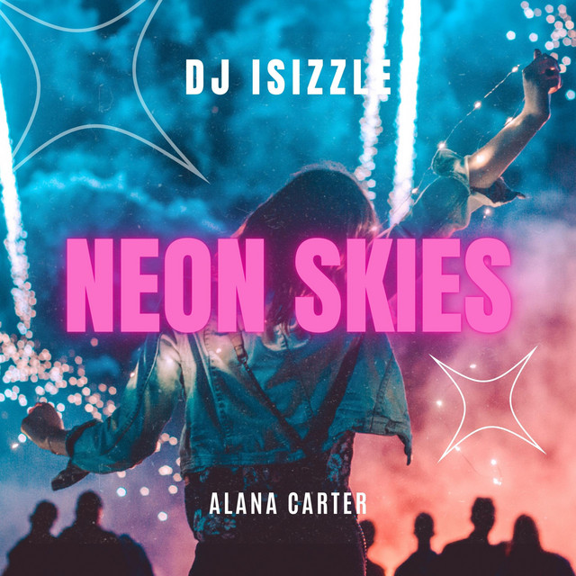 Neon Skies - song and lyrics by DJ iSizzle, Alana Carter | Spotify