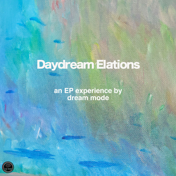 Daydream Elations - EP by Dream Mode | Spotify