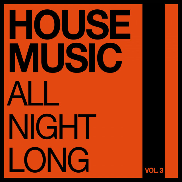 House Music All Night Long, Vol. 3 - Compilation by Various Artists ...