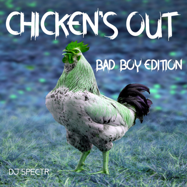 Chicken's Out Bad Boy Edıtion - Single by DJ SPECTR | Spotify
