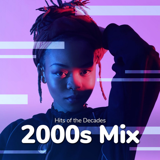 2000s Mix Album By Hits Of The Decades Spotify