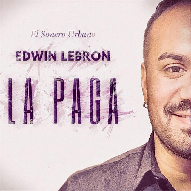 La Paga - Single by Edwin Lebron | Spotify