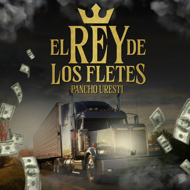 El Rey De Los Fletes - Single by Pancho Uresti | Spotify