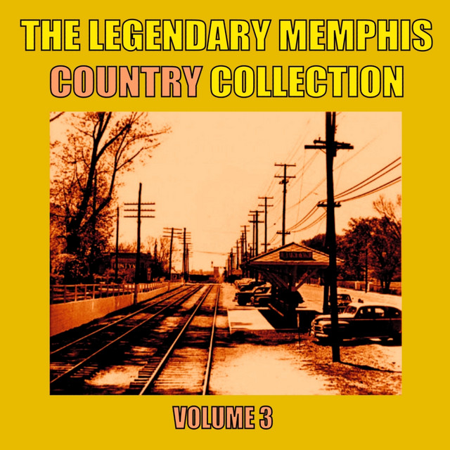 The Legendary Memphis Country Collection, Vol. 3 - Compilation by ...