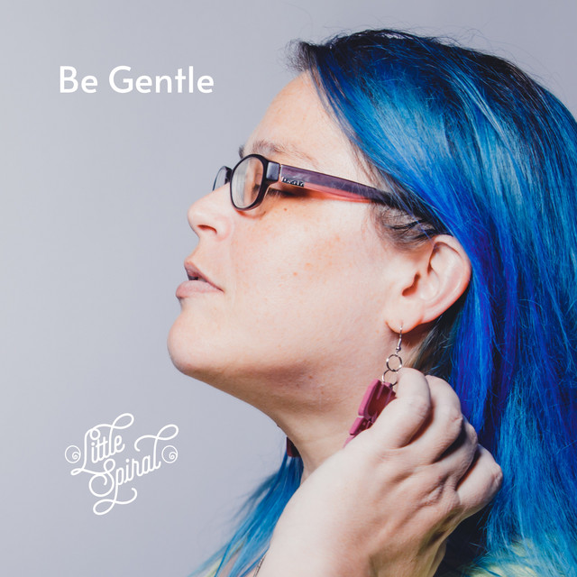 Be Gentle - Single by @ Little Spiral @ | Spotify